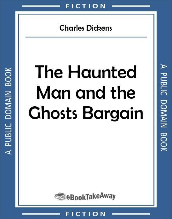 The Haunted Man and the Ghosts Bargain - eBookTakeAway - free books