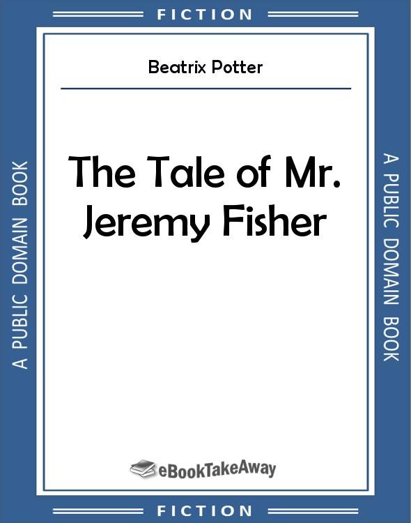 The Tale of Mr. Jeremy Fisher - eBookTakeAway - free books